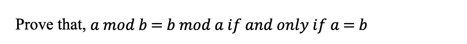 Solved Prove That A Mod B B Mod A If And Only If A B 1357