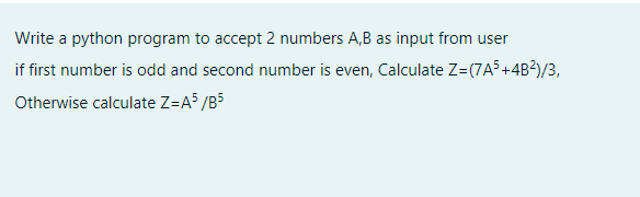 Solved Write a python program to accept 2 numbers A, B as | Chegg.com