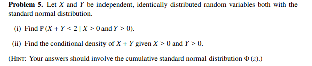 Solved Problem 5. Let X and Y be independent, identically | Chegg.com