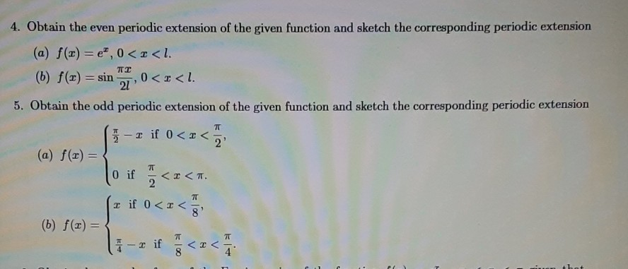Solved 4. Obtain the even periodic extension of the given | Chegg.com