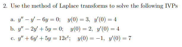 [Solved]: 2. Use the method of Laplace transforms to solve