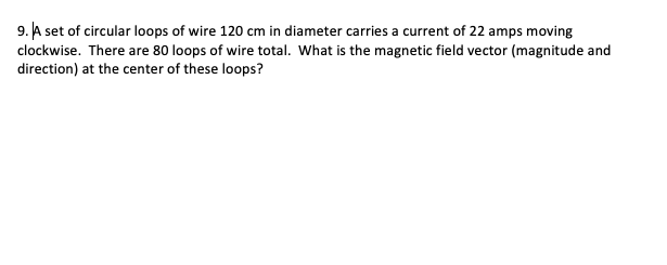 Solved 9. A set of circular loops of wire 120 cm in diameter | Chegg.com