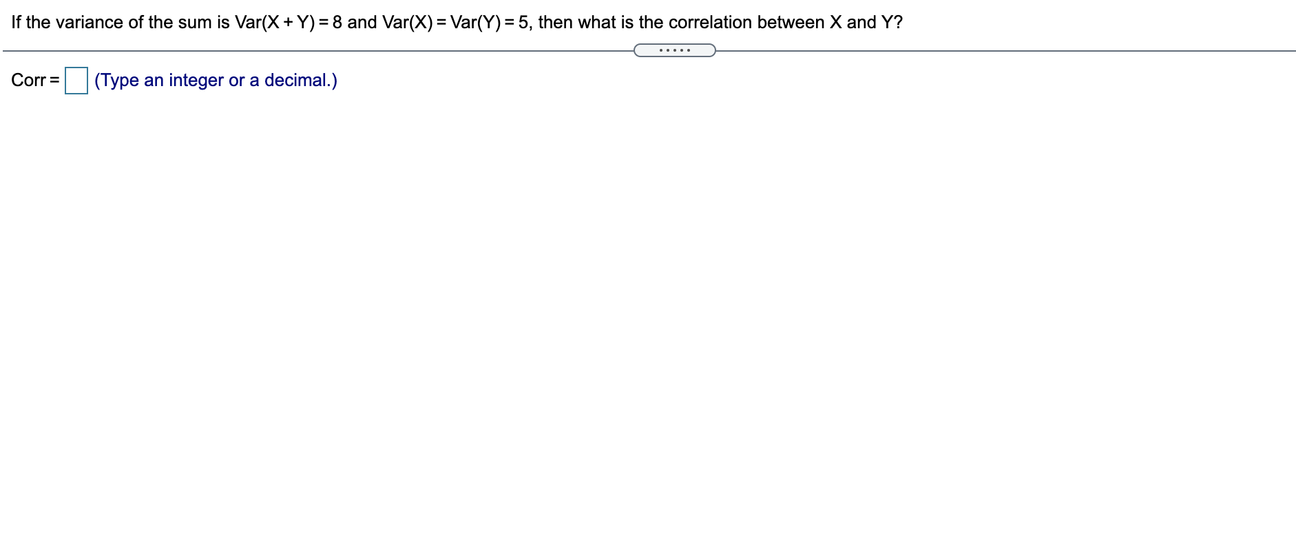 Solved If the variance of the sum is Var(X+Y) = 8 and Var(X) | Chegg.com