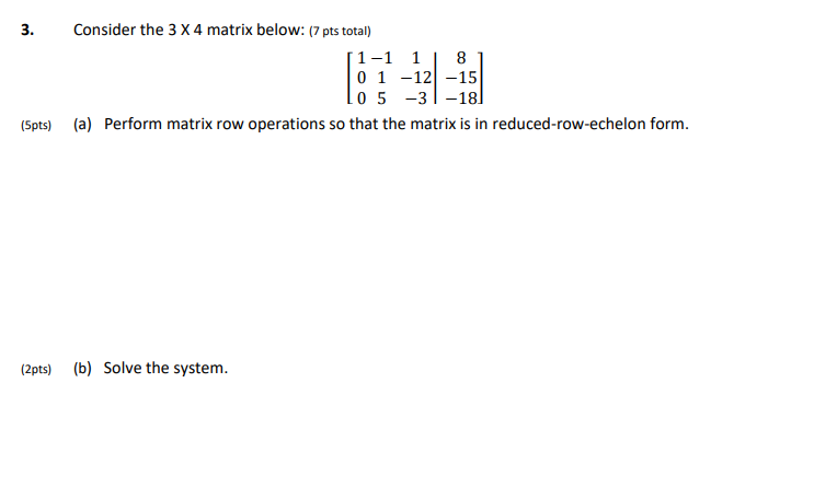 Solved 3. Consider the 3 X 4 matrix below: (7 pts total) | Chegg.com