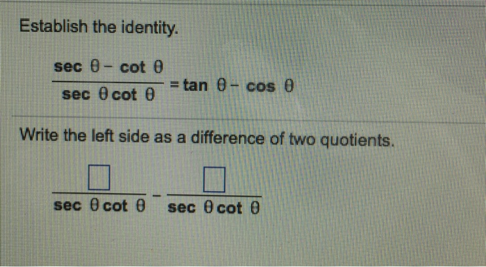 Solved Establish the identity. sec θ-cot θ sec θ cot θ tan | Chegg.com