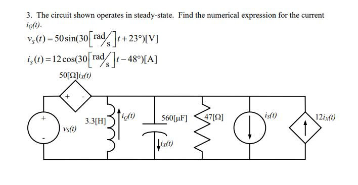 Solved 3. The circuit shown operates in steady-state. Find | Chegg.com