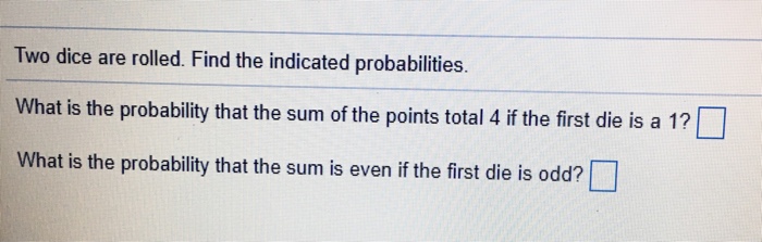 Solved Two dice are rolled. Find the indicated | Chegg.com