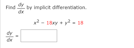 Solved Find dy by implicit differentiation. dx x2 – 18xy + | Chegg.com