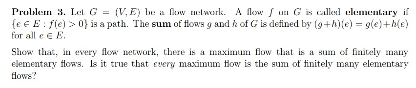Solved Problem 3. ﻿Let G=(V,E) ﻿be a flow network. A flow f | Chegg.com