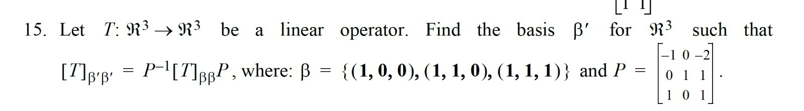 Solved 15. Let T:R3→R3 be a linear operator. Find the basis | Chegg.com