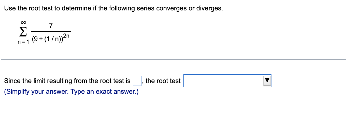 Solved Use the root test to determine if the following | Chegg.com