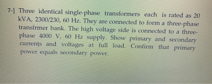 Solved 7-1 Three identical single-phase transformers each is | Chegg.com