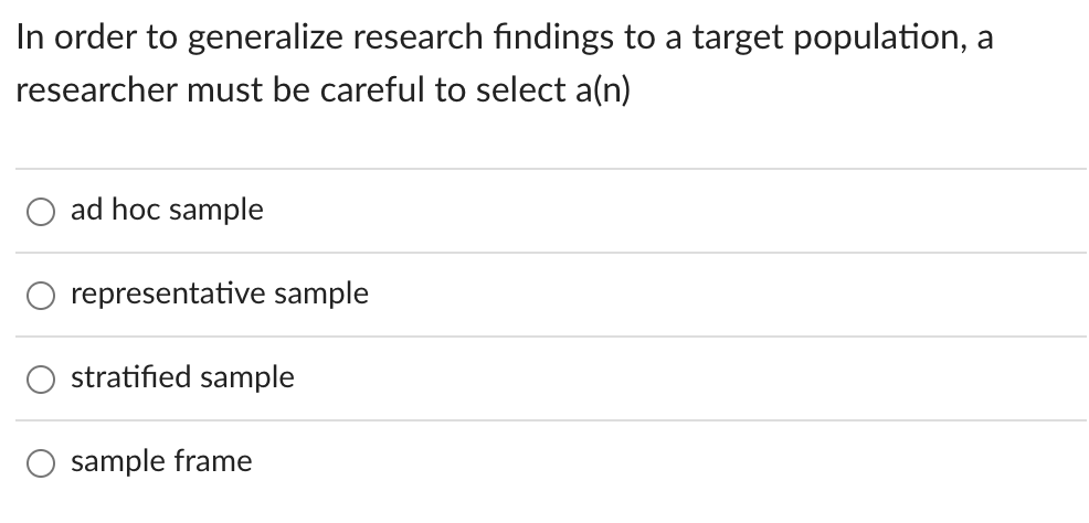 Solved In order to generalize research findings to a target | Chegg.com