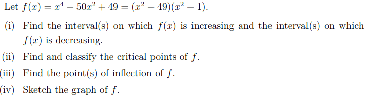 Solved Let f(x)=x4−50x2+49=(x2−49)(x2−1). (i) Find the | Chegg.com