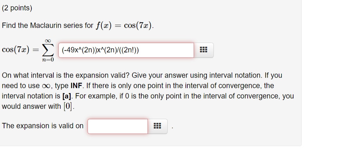 Solved Find the Maclaurin series for f(x)=cos(7x). | Chegg.com