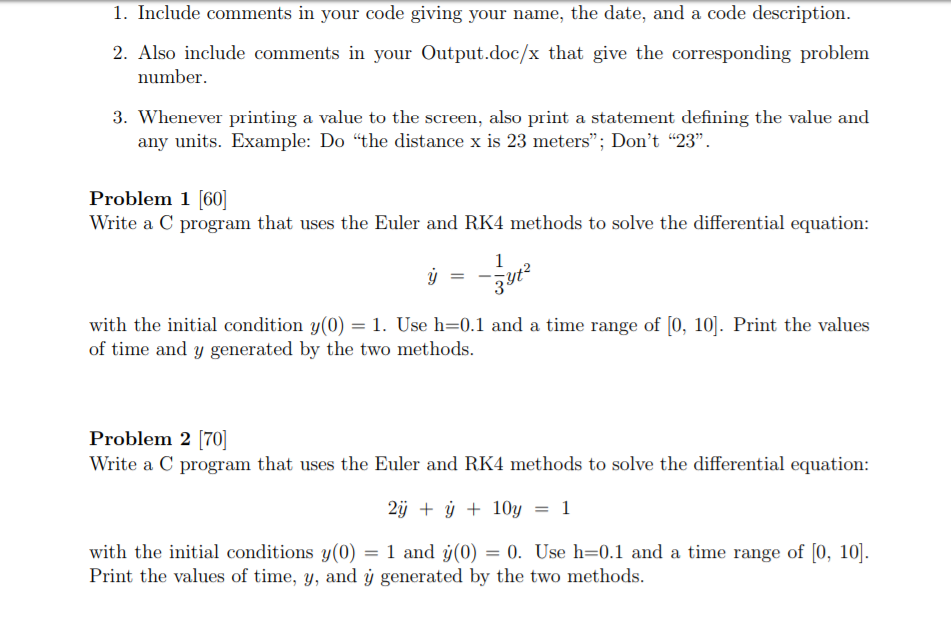 Solved 1. Include comments in your code giving your name, | Chegg.com