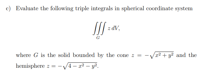 Solved Evaluate the following triple integrals in spherical | Chegg.com