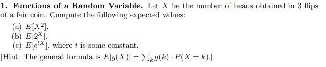 Solved 1. Functions of a Random Variable. Let X be the | Chegg.com
