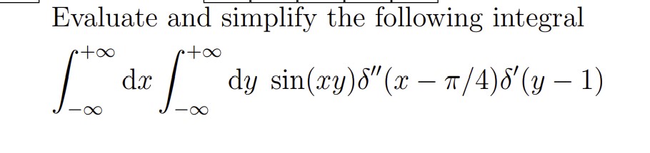 Solved Evaluate and simplify the following integral | Chegg.com