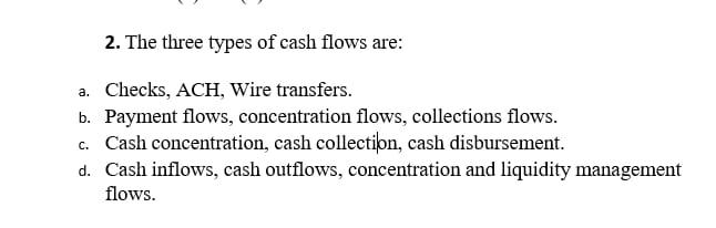 Solved 2. The three types of cash flows are: a. Checks, ACH, | Chegg.com