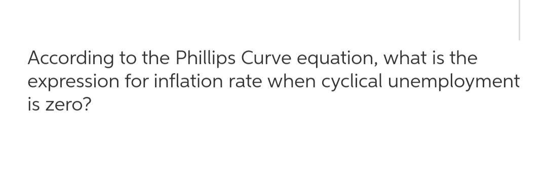 Solved According to the Phillips Curve equation, what is the | Chegg.com