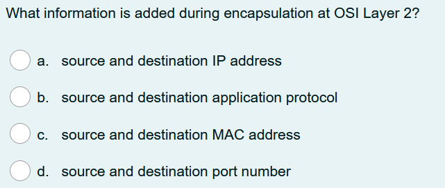 Solved What Information Is Added During Encapsulation At Osi