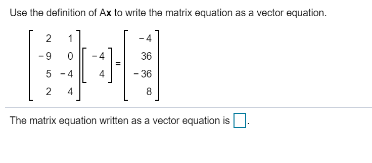 Solved Use the definition of Ax to write the matrix equation | Chegg.com