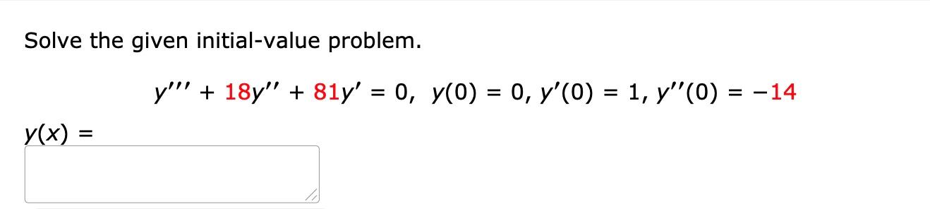 Solved Solve the given initial-value problem. y'"' + 18y"' + | Chegg.com