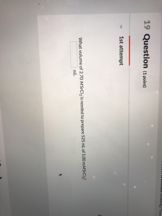Solved 19 Question (1 point) 1st attempt What volume of 2.70 | Chegg.com