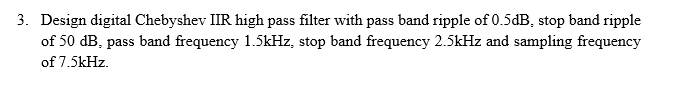 Solved 3. Design digital Chebyshev IIR high pass filter with | Chegg.com