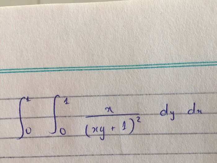 Solved integral_0 ^1 integral_0 ^1 x/(xy + 1)^2 dy dx | Chegg.com
