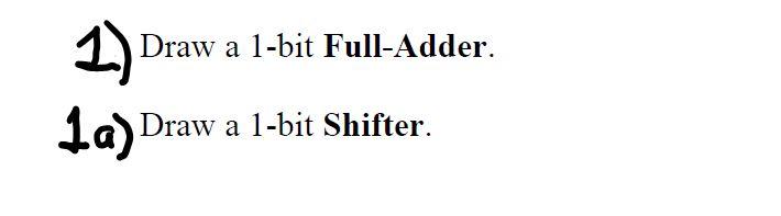 Solved 2)D Draw a 1-bit Full-Adder. 1a) Draw a 1-bit | Chegg.com