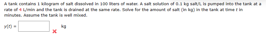 Solved A tank contains 1 kilogram of salt dissolved in 100 | Chegg.com