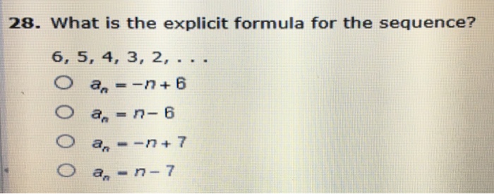 Solved What is the explicit formula for the sequence? 6, 5, | Chegg.com