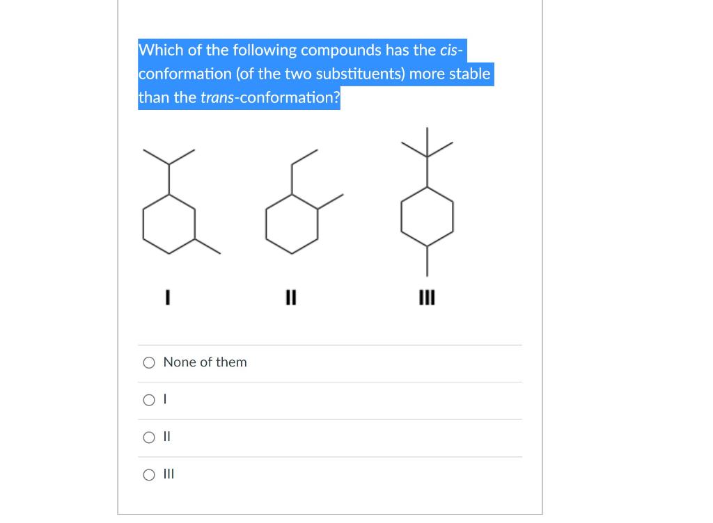 Solved Which of the following compounds has the cis- | Chegg.com