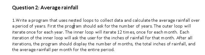 Solved Question 2: Average raintall 1. Write a program that | Chegg.com
