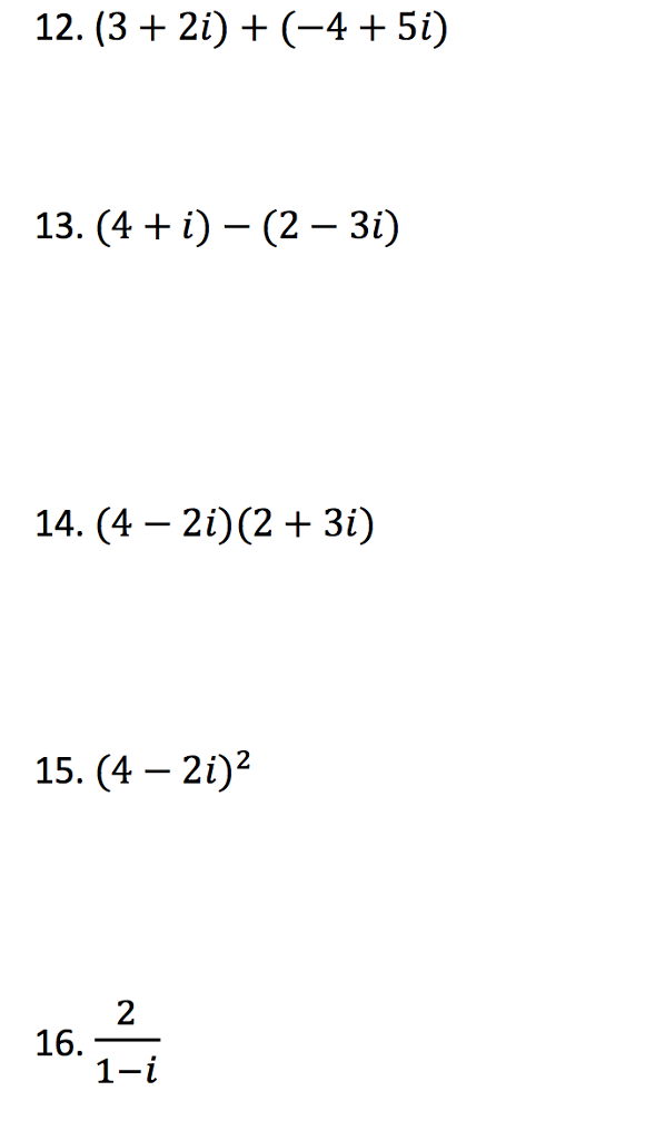 Solved 12. (3 + 2i) (4 +5i) 13. (4 + i) (2 3i) 14, (4-2i) (2 | Chegg.com