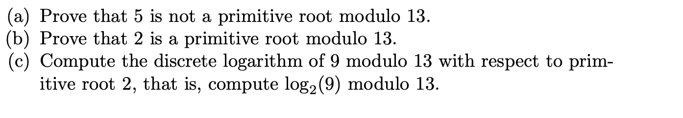 Solved (a) Prove that 5 is not a primitive root modulo 13. | Chegg.com
