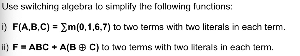 Solved Use switching algebra to simplify the following | Chegg.com