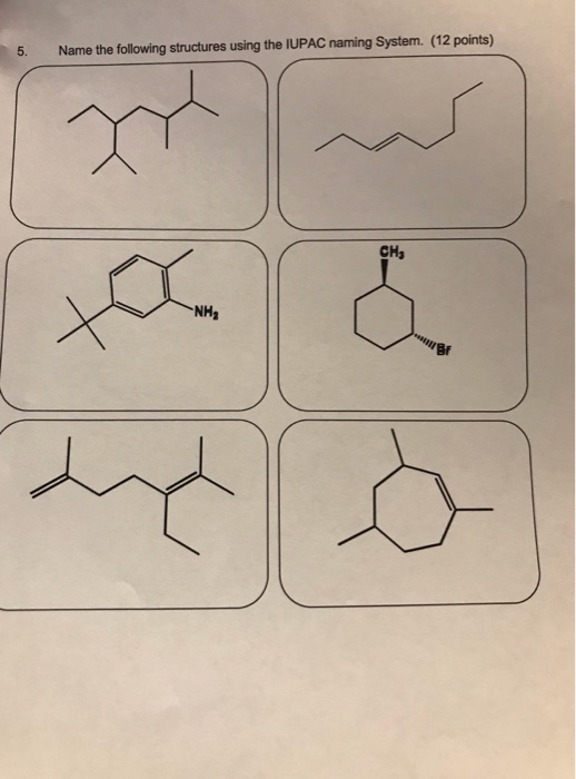 Solved 5. Name the following structures using the IUPAC | Chegg.com