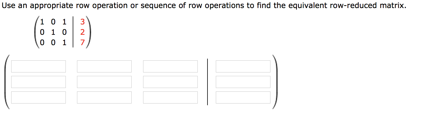 Solved Use an appropriate row operation or sequence of row | Chegg.com