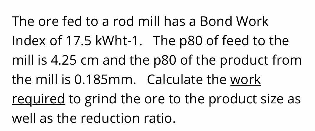 Solved The ore fed to a rod mill has a Bond Work Index of | Chegg.com