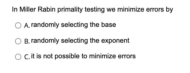 Solved In Miller Rabin primality testing we minimize errors | Chegg.com
