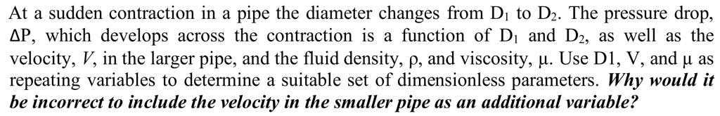 Solved At a sudden contraction in a pipe the diameter | Chegg.com