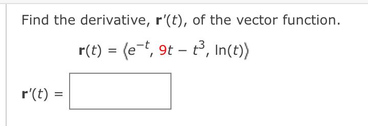 Solved Find the derivative, r′(t), of the vector function. | Chegg.com