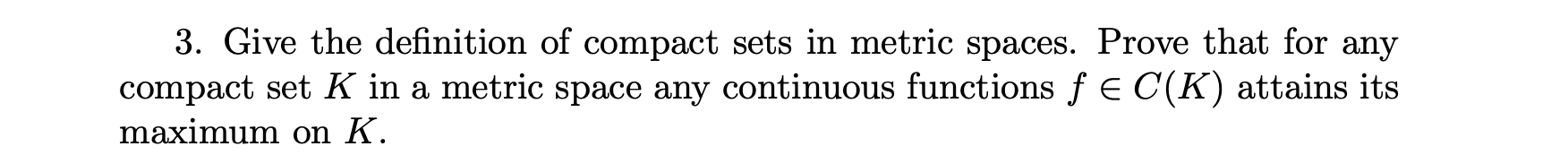 Solved 3. Give the definition of compact sets in metric | Chegg.com