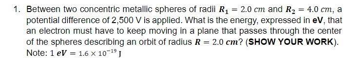 [Solved]: Between two concentric metallic spheres of radii