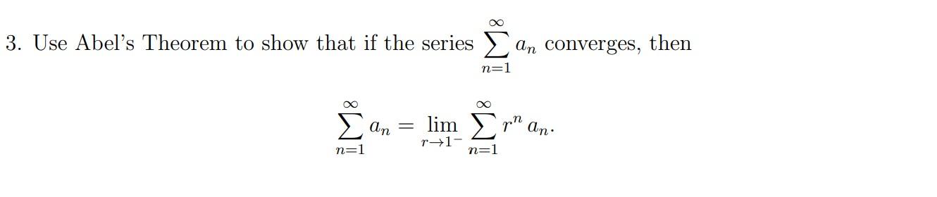 Solved 3. Use Abel's Theorem to show that if the series | Chegg.com