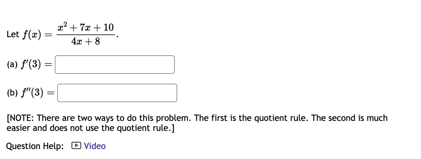 Solved Let f(x)=x2+7x+104x+8.(a) f'(3)=(b) f''(3)=[NOTE: | Chegg.com
