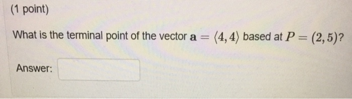 Solved (1 point) What is the terminal point of the vector a | Chegg.com